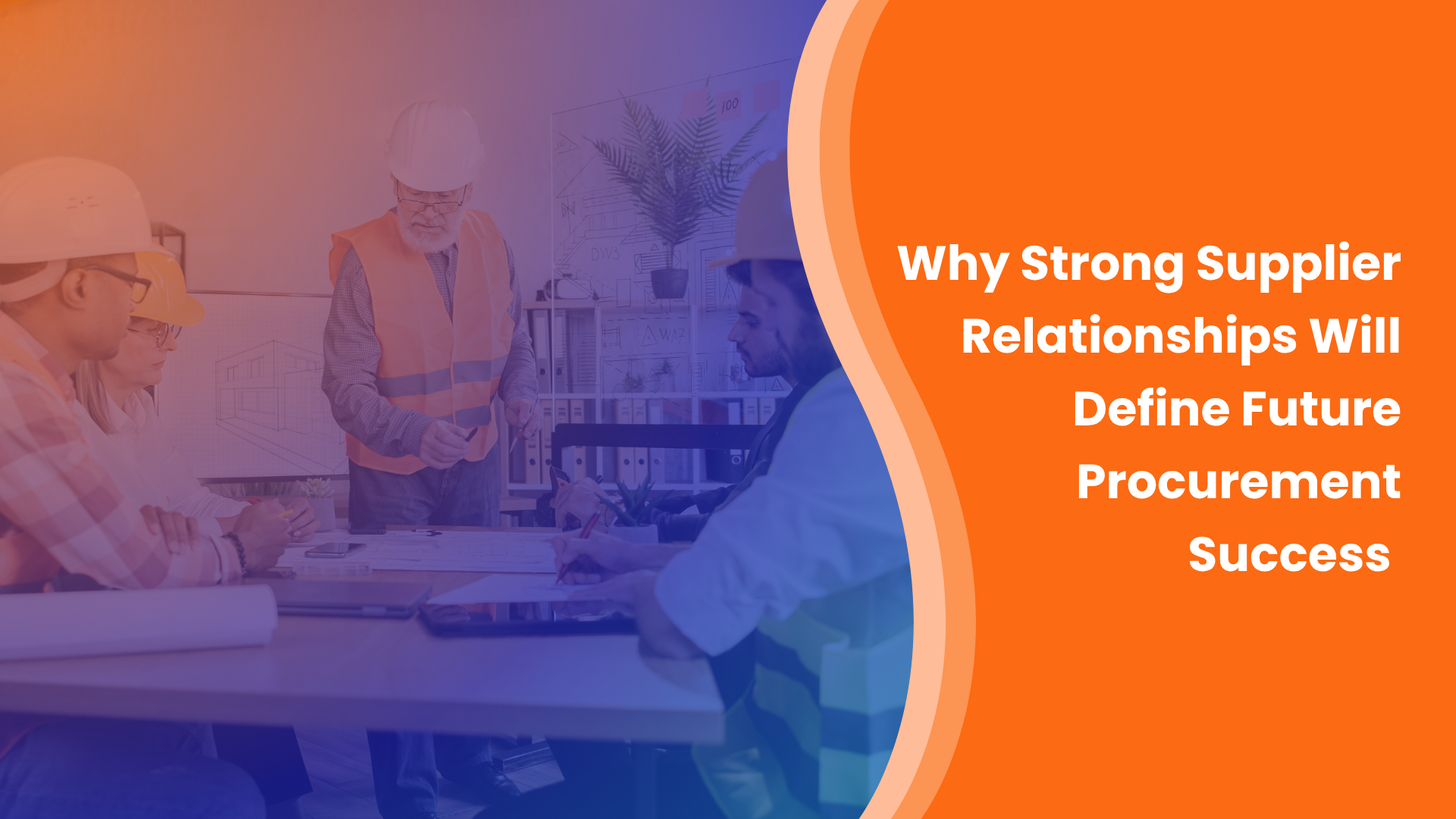 Why Strong Supplier Relationships Will Define the Future of Procurement ...